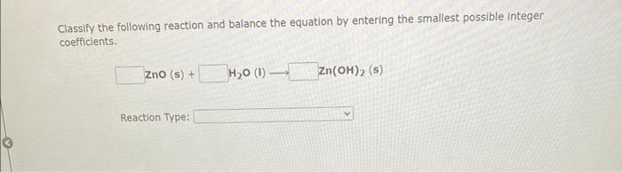 Solved Classify the following reaction and balance the | Chegg.com