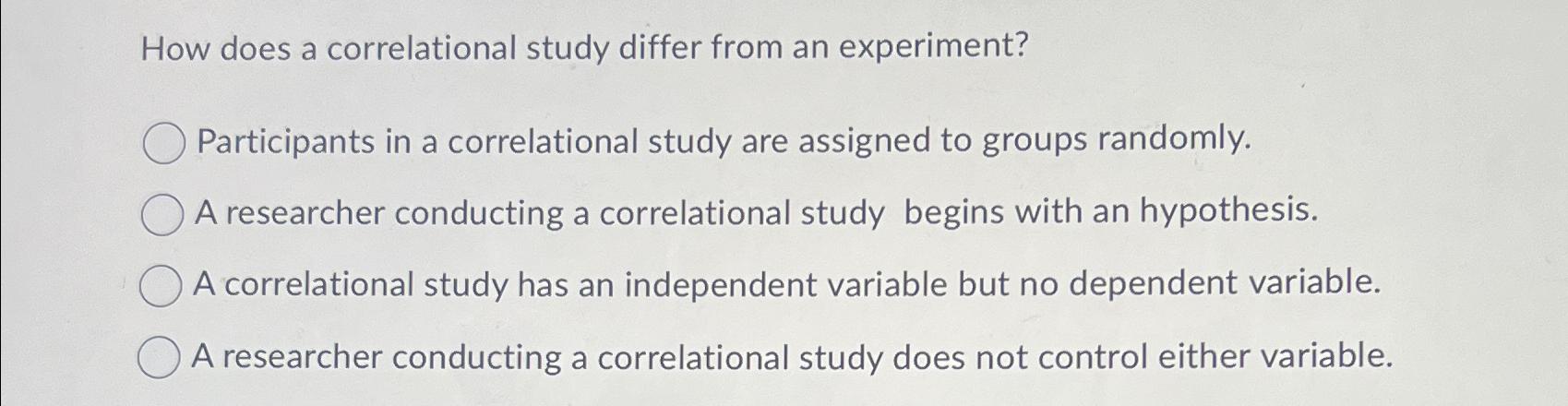 Solved How does a correlational study differ from an | Chegg.com