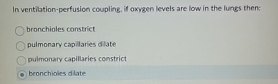 Solved In ventilation-perfusion coupling, if oxygen levels | Chegg.com