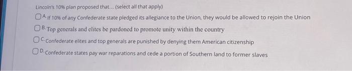 Lincoln's 10% plan proposed that... (select all that | Chegg.com