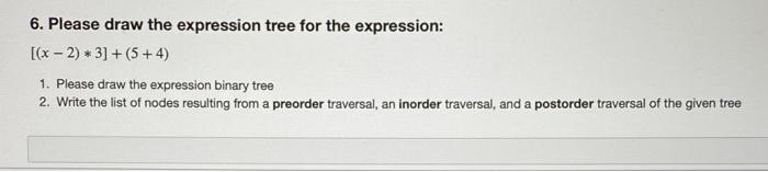 Solved - 6. Please draw the expression tree for the | Chegg.com