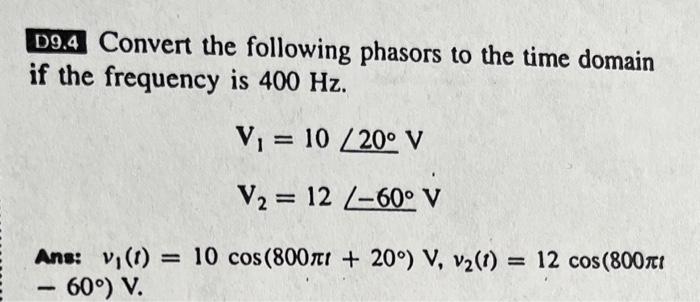 Solved D9.4 Convert the following phasors to the time domain | Chegg.com