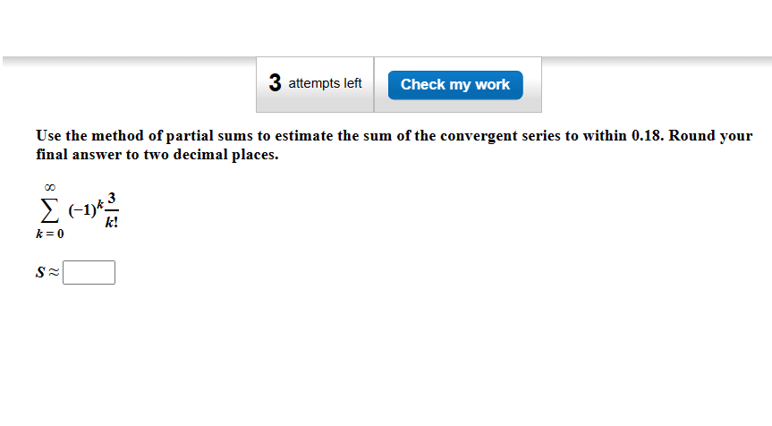 Solved Use the method of partial sums to estimate the sum of | Chegg.com