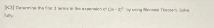 Solved [K3) Determine the first 3 terms in the expansion of | Chegg.com