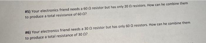 Solved 45) Your electronics friend needs a 60Ω resistor but | Chegg.com