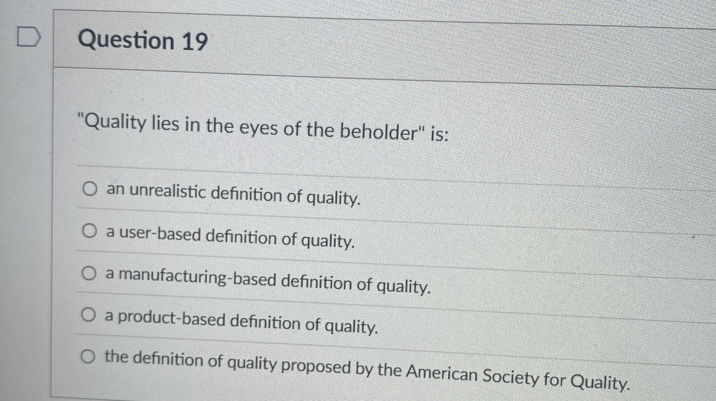 Solved Question 19"Quality lies in the eyes of the beholder" | Chegg.com