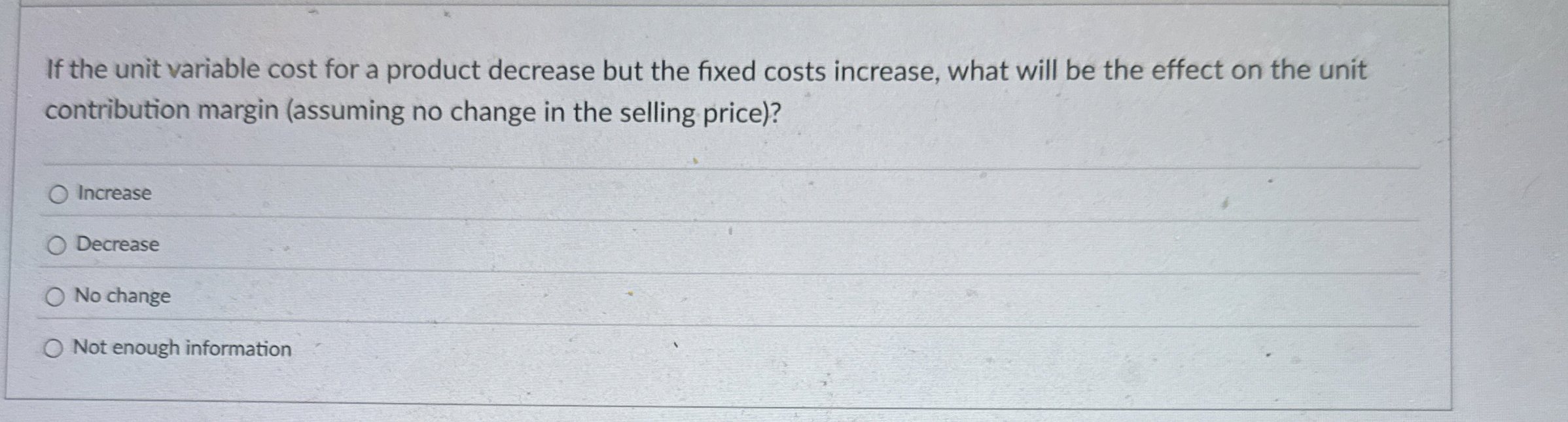 Solved If the unit variable cost for a product decrease but | Chegg.com