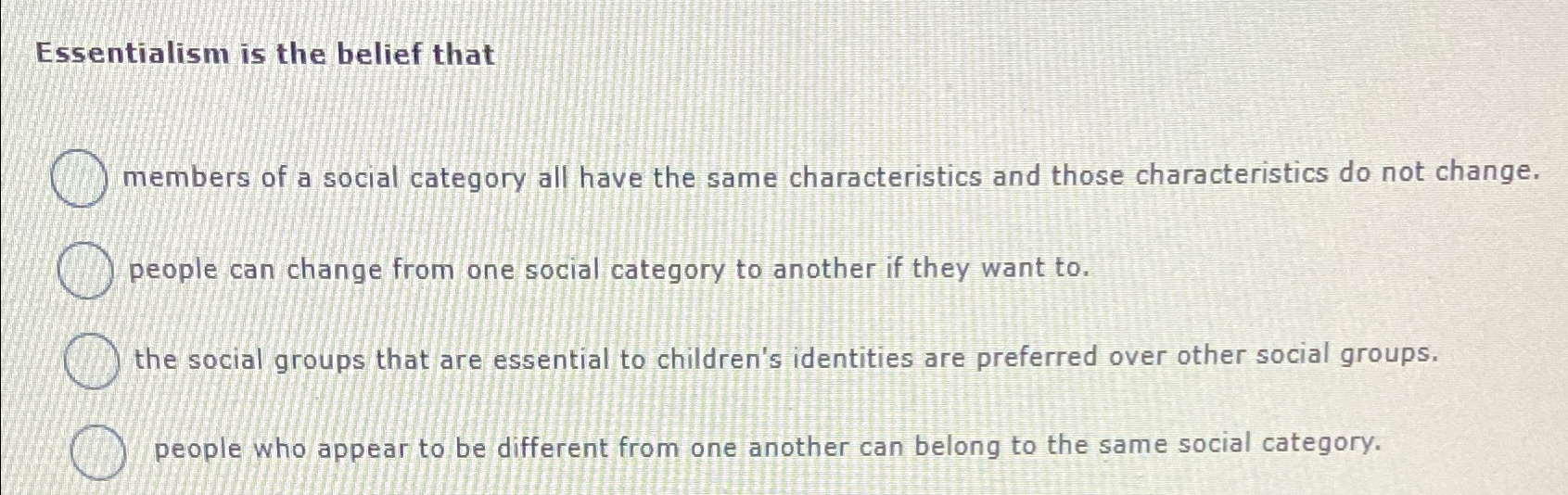 Solved Essentialism is the belief thatmembers of a social | Chegg.com