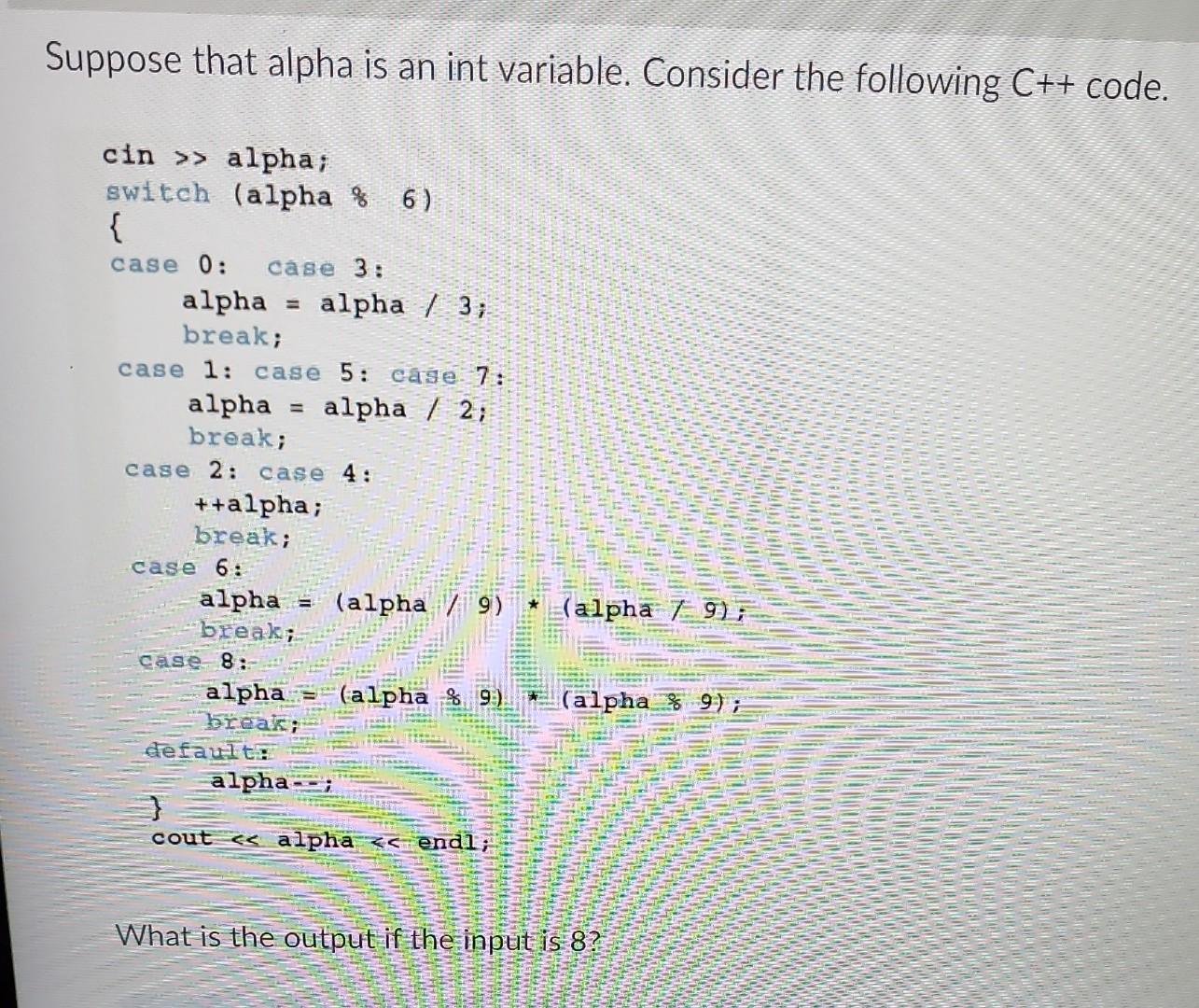 Solved Suppose that alpha is an int variable. Consider the | Chegg.com