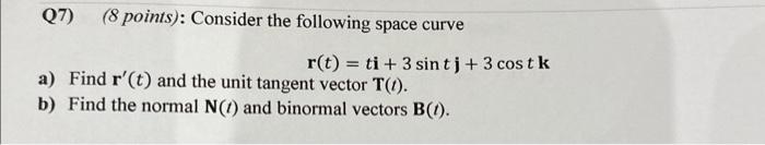 Solved Q7) (8 points): Consider the following space curve | Chegg.com