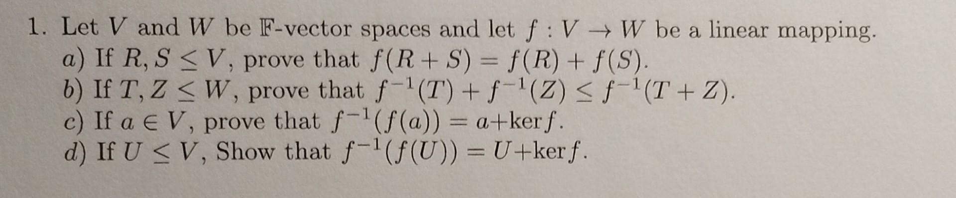 Solved 1. Let V and W be F-vector spaces and let f:V→W be a | Chegg.com