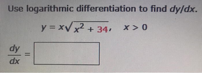 Solved Use logarithmic differentiation to find dy/dx. y = | Chegg.com