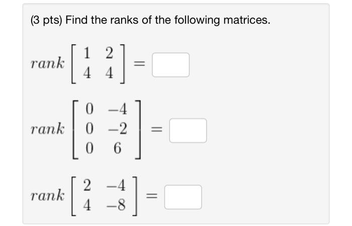Solved pts) Find the ranks of the following matrices. | Chegg.com