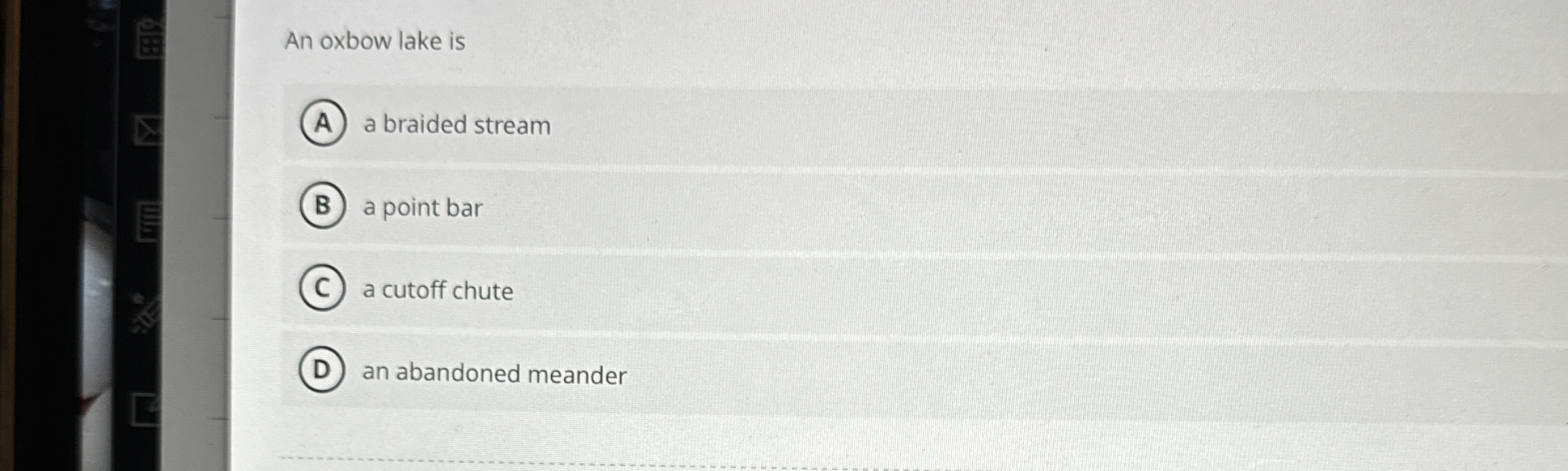 Solved An oxbow lake isa braided streama point bara cutoff | Chegg.com
