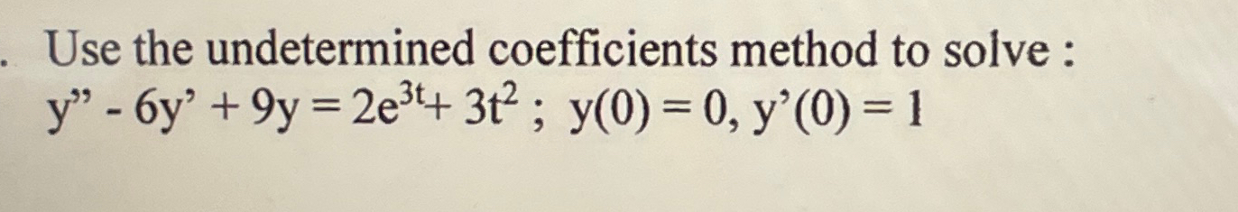 Solved Use the undetermined coefficients method to solve | Chegg.com
