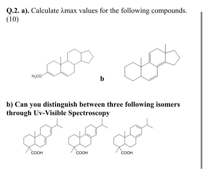 Solved Q.2. a). Calculate λmax values for the following | Chegg.com