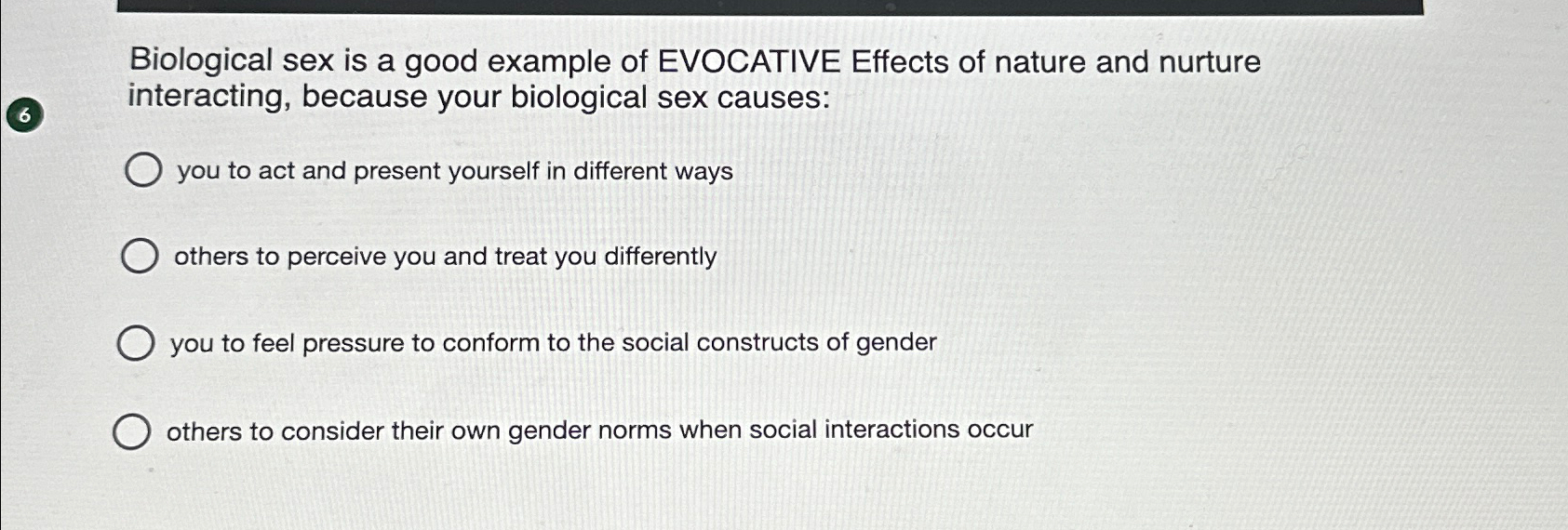 Solved Biological Sex Is A Good Example Of Evocative Effects