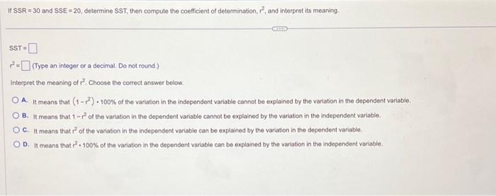 Solved If SSR=30 and SSE=20, determine SST, then compute the | Chegg.com