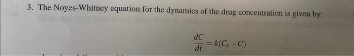 Solved 3. The Noyes-Whitney equation for the dynamics of the | Chegg.com