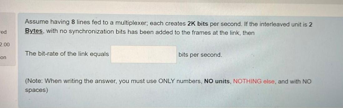 Solved Assume having 8 ﻿lines fed to a multiplexer; each | Chegg.com