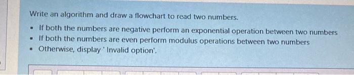 Solved Write an algorithm and draw a flowchart to read two | Chegg.com