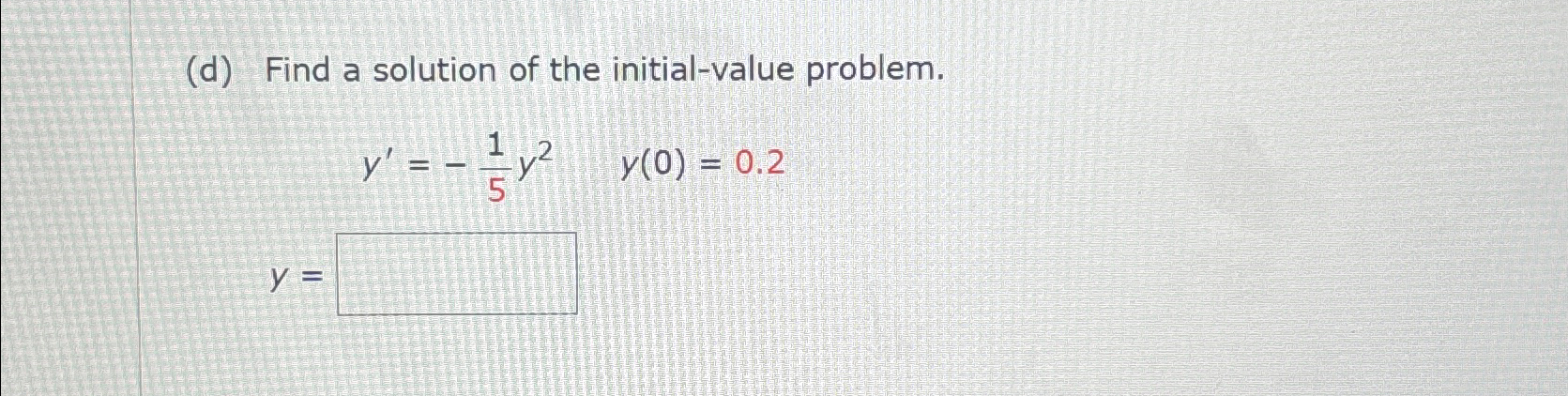 Solved (d) ﻿Find a solution of the initial-value | Chegg.com