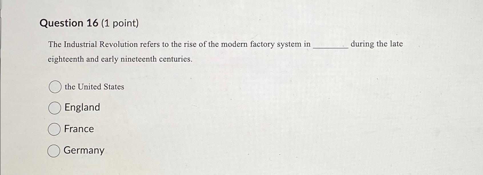Solved Question 16 (1 ﻿point)The Industrial Revolution | Chegg.com