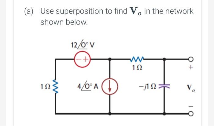 Solved (a) Use superposition to find Vo in the network shown | Chegg.com
