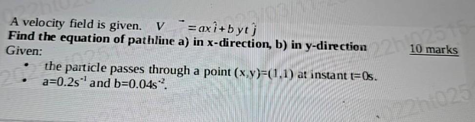 Solved A velocity field is given. V−=axi^+bytj^ Find the | Chegg.com