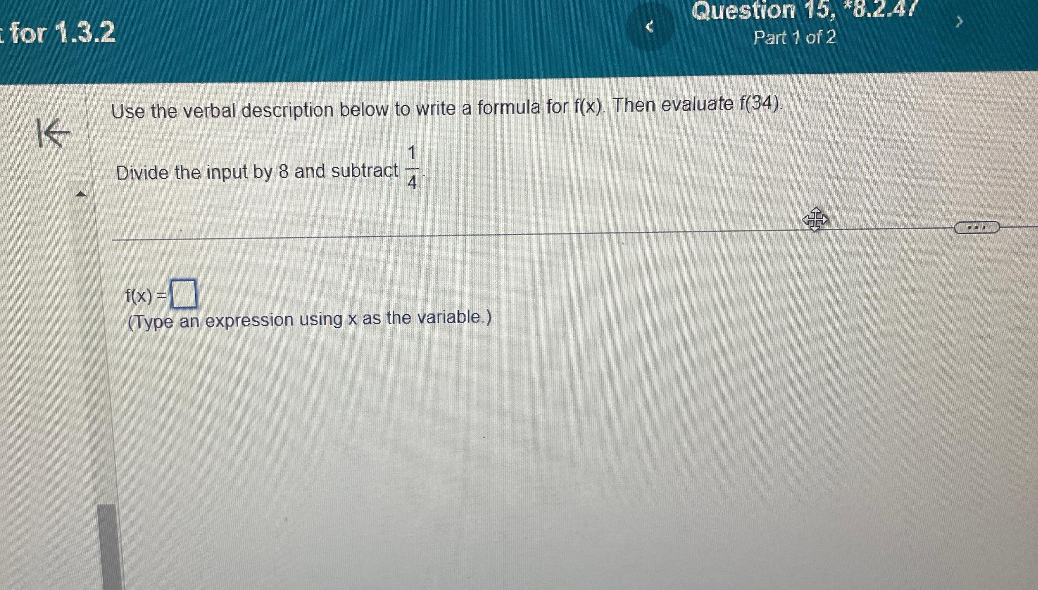 Solved For 1 3 2question 15 8 2 47part 1 ﻿of 2use The