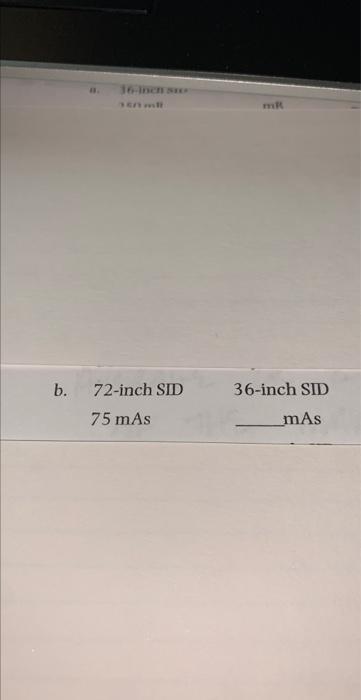 Solved 46 inelis sis 125mil e. 72 -inch SID SID 20mAs | Chegg.com