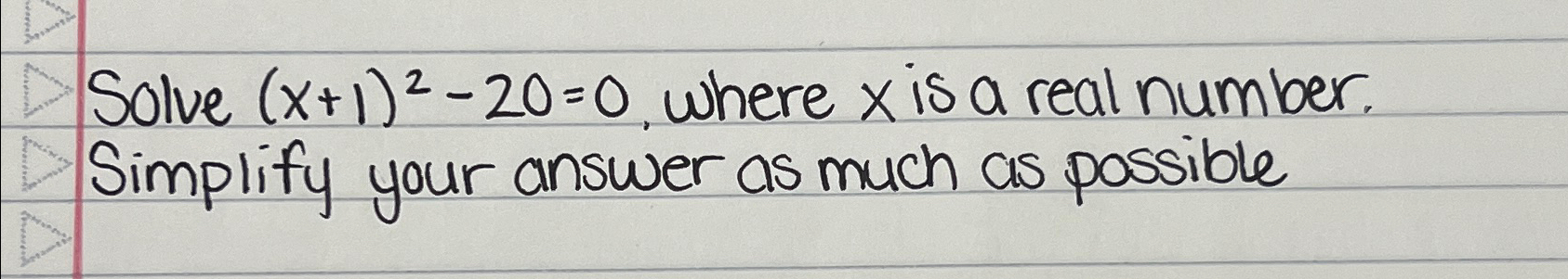 Solved Solve (x+1)2-20=0, ﻿where x ﻿is a real | Chegg.com