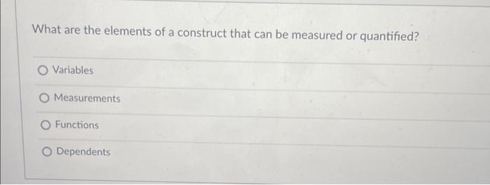 Solved What are the elements of a construct that can be | Chegg.com