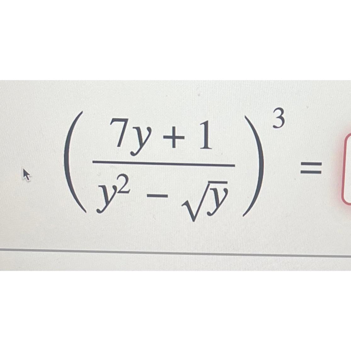 Solved (7y+1y2-y2)3= | Chegg.com