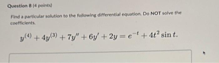 Solved Question 8 (4 points) Find a particular solution to | Chegg.com