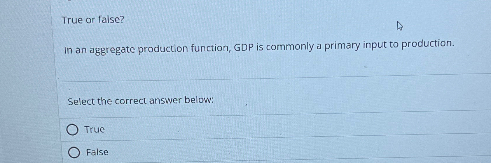 Solved True or false?In an aggregate production function, | Chegg.com