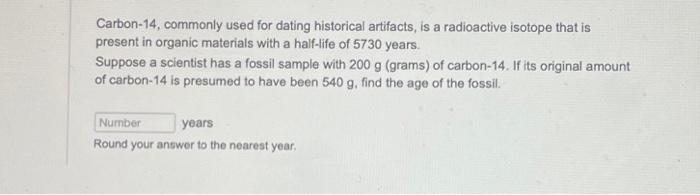 Solved Carbon-14, commonly used for dating historical | Chegg.com