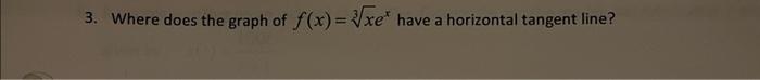 Solved 3. Where does the graph of f(x)=3xex have a | Chegg.com