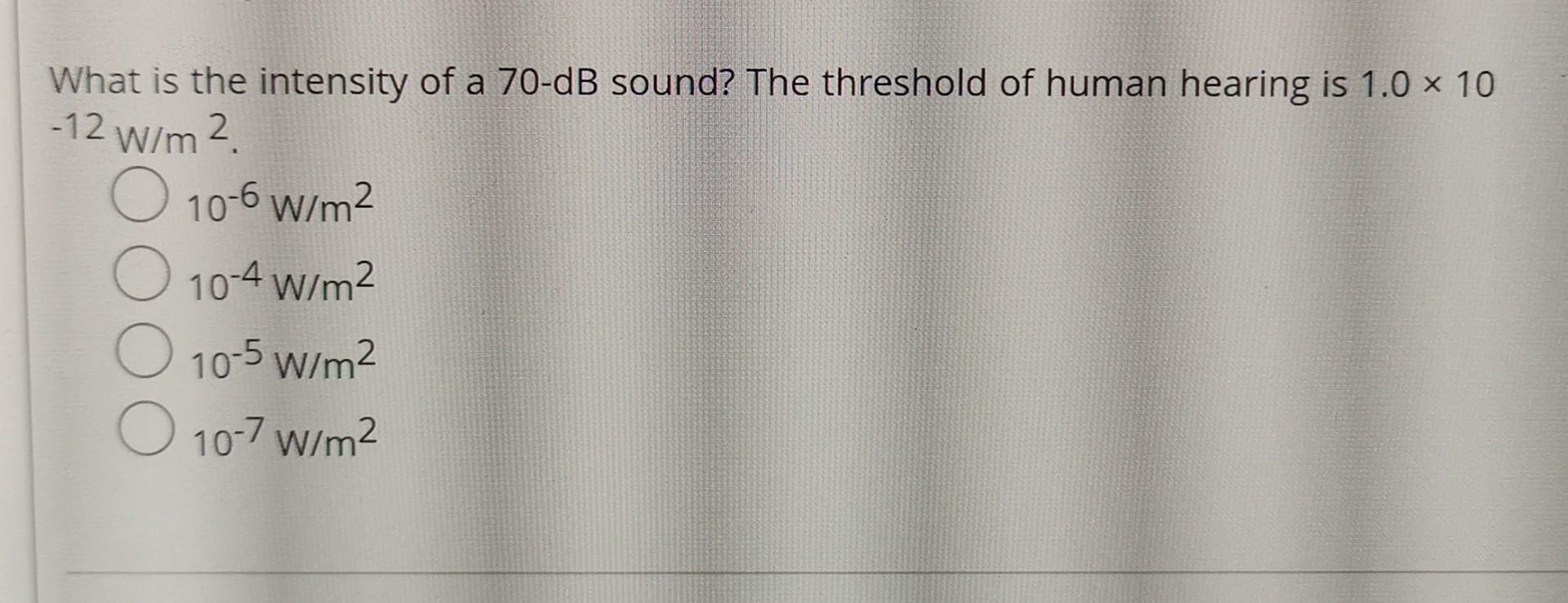 Solved What is the intensity of a 70−dB sound? The threshold | Chegg.com
