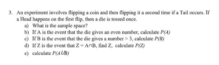 Solved 3 An Experiment Involves Flipping A Coin And Then