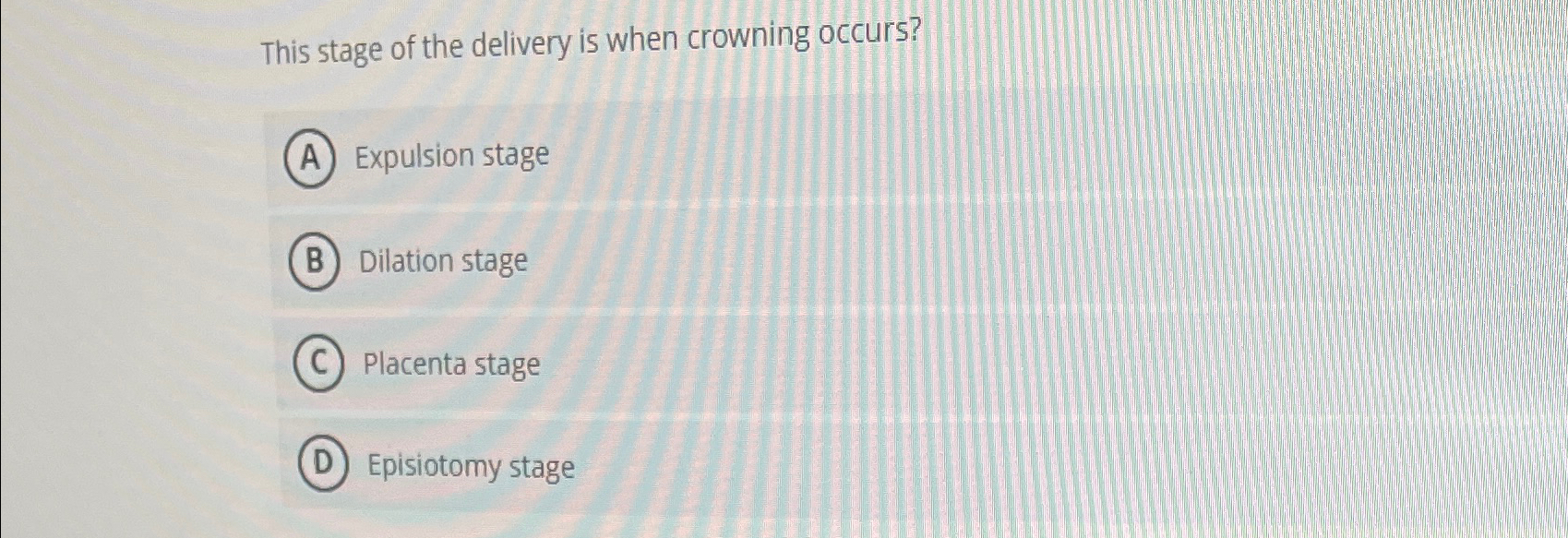 Solved This stage of the delivery is when crowning | Chegg.com