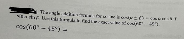 Solved The angle addition formula for cosine is | Chegg.com Solved The angle addition formula for cosine is | Chegg.com