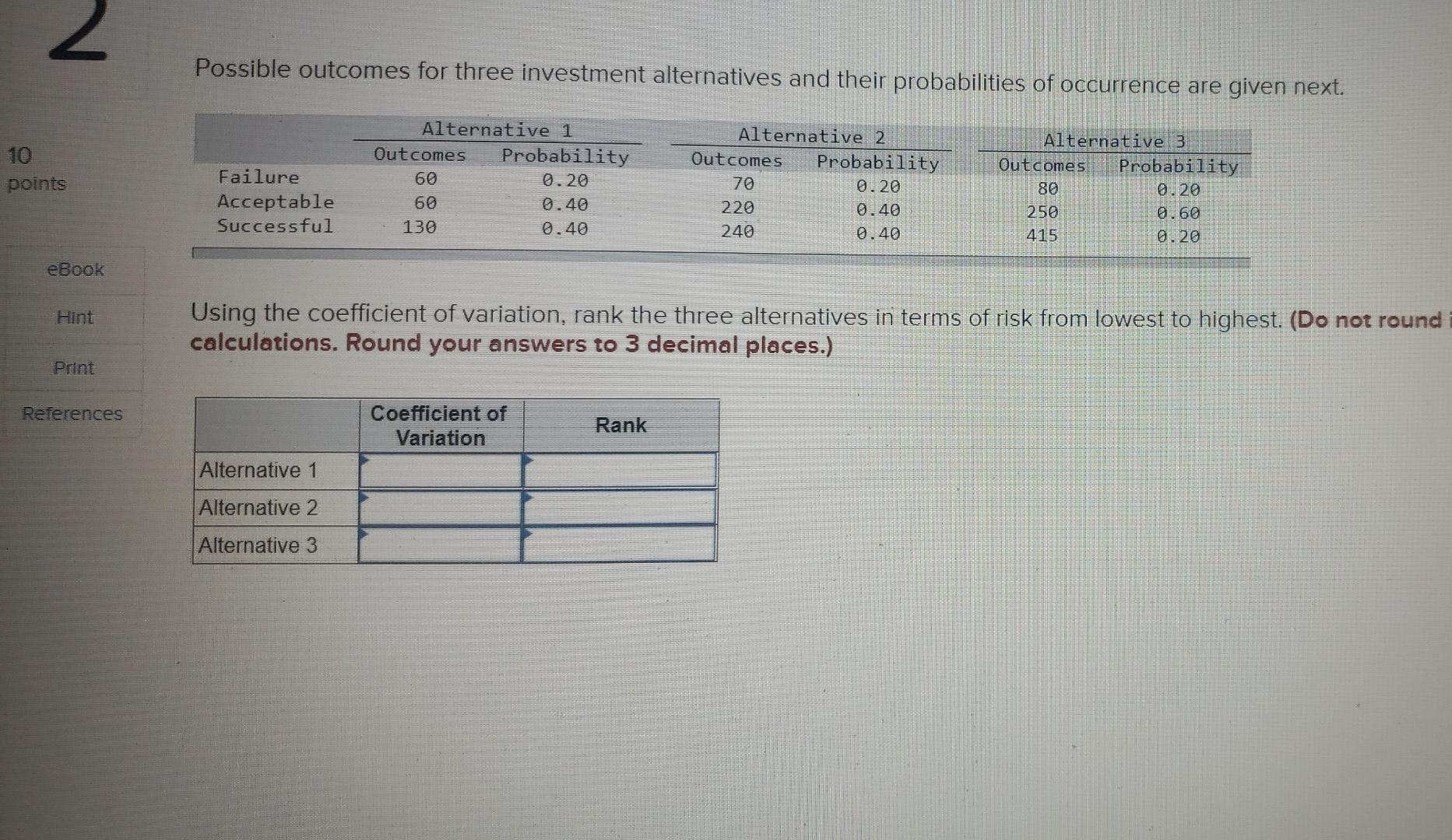 Solved 2 Possible outcomes for three investment alternatives | Chegg.com