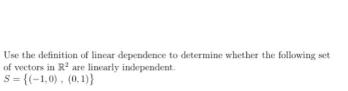 Solved Use the definition of linear dependence to determine | Chegg.com