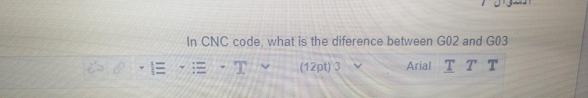 Solved In CNC code what is the diference between G02 and GO3 | Chegg.com