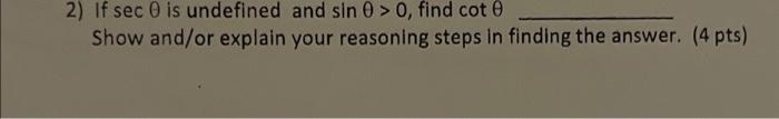 Solved 2) If sec 0 is undefined and sin 0 > 0, find cot 0 | Chegg.com