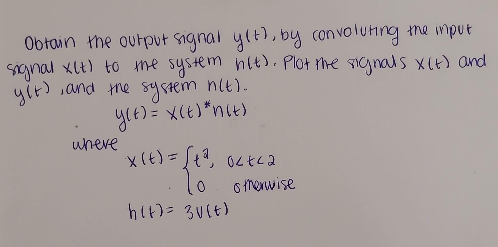 Solved Obtain the output signal y(t), by convoluting the | Chegg.com