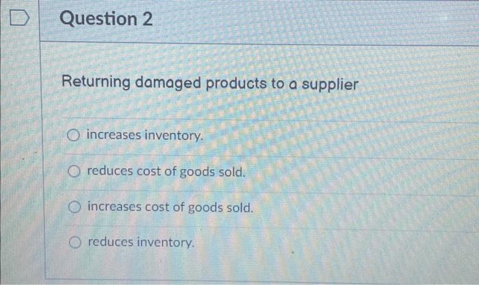 Solved Returning damaged products to a supplier increases | Chegg.com