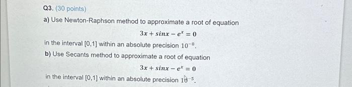 Solved Q3. (30 points) a) Use Newton-Raphson method to | Chegg.com
