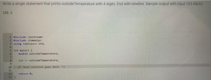 Solved Write a single statement that prints outside | Chegg.com